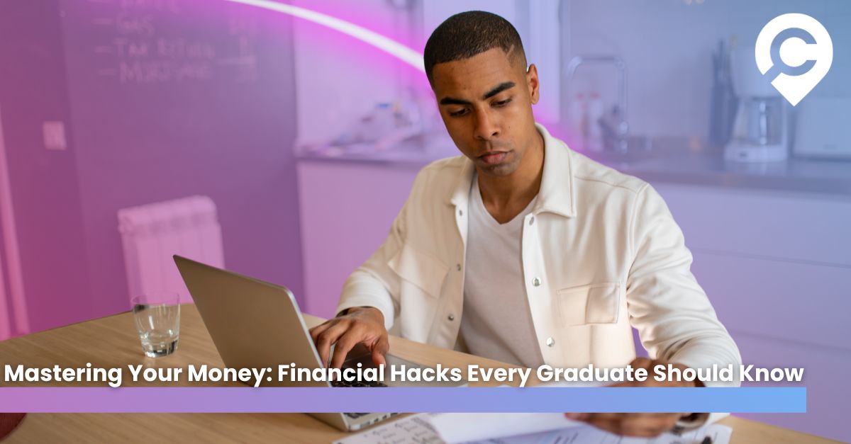 Mastering Your Money: Financial Hacks Every Graduate Should Know ...