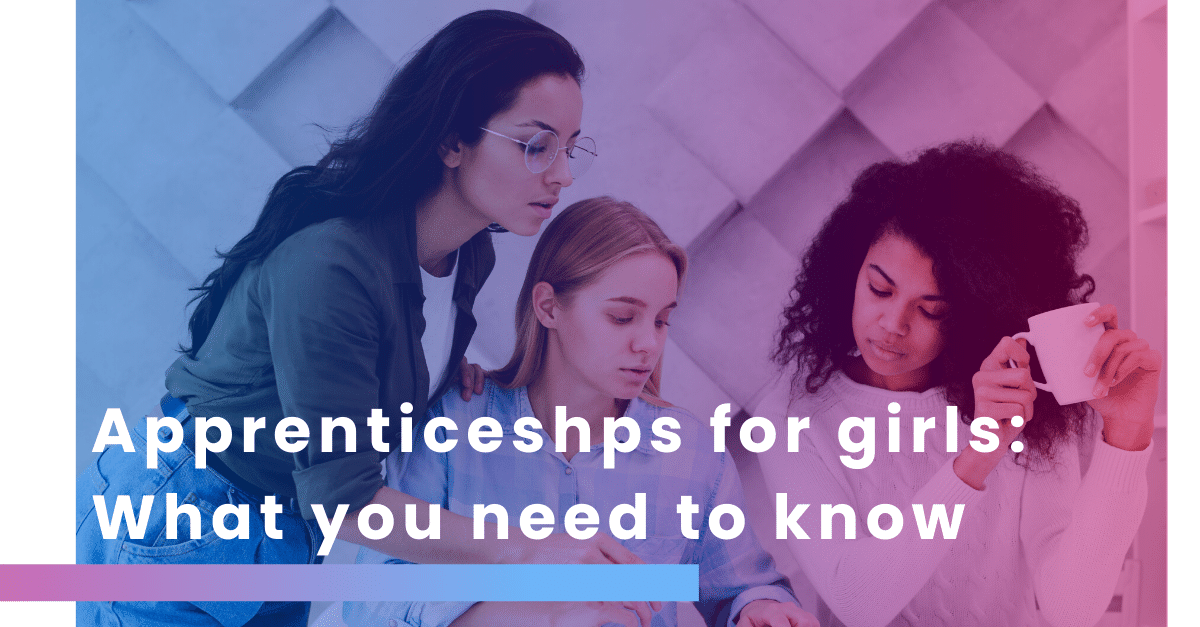Apprenticeships for girls: What you need to know | Careermap