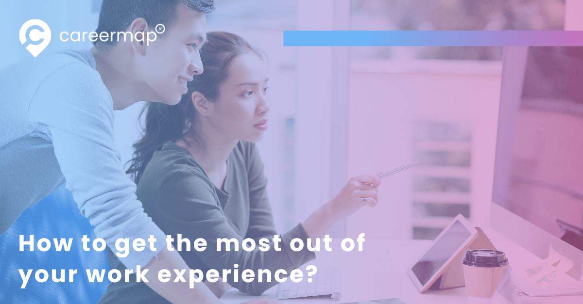 How to get the most out of your work experience? | Careermap