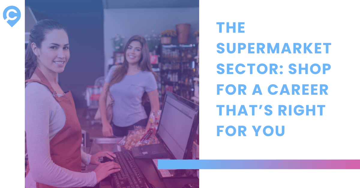 The Supermarket Sector: Shop for a career that’s right for you | Careermap