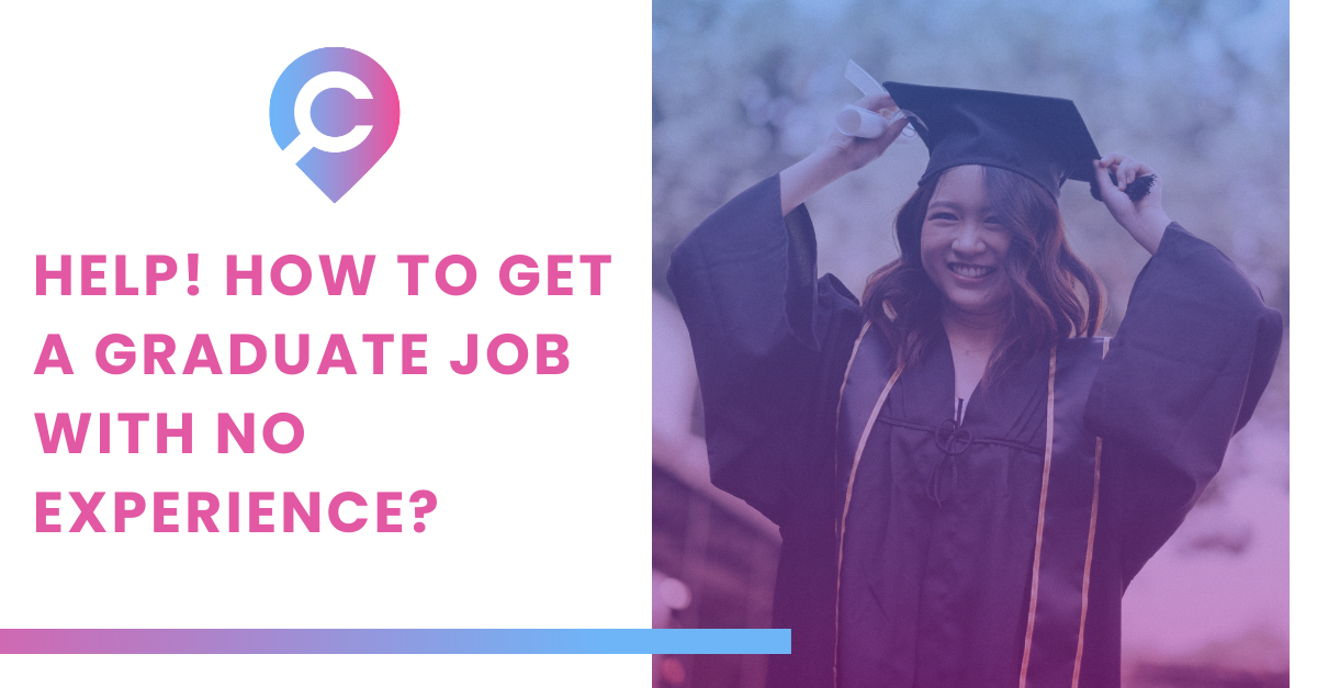 HELP! How to get a graduate job with no experience? | Careermap